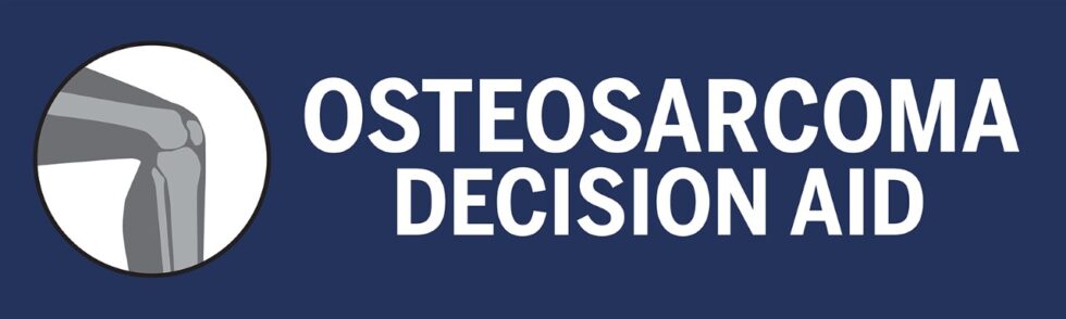 Osteoscarcoma Decision Aid | Osteosarcoma Collaborative